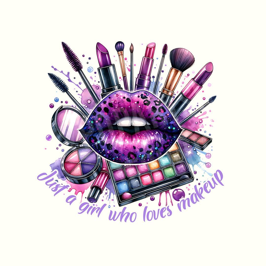 Just a Girl Who Loves Makeup Png, Make up Artist Png, Lipstick Png ...