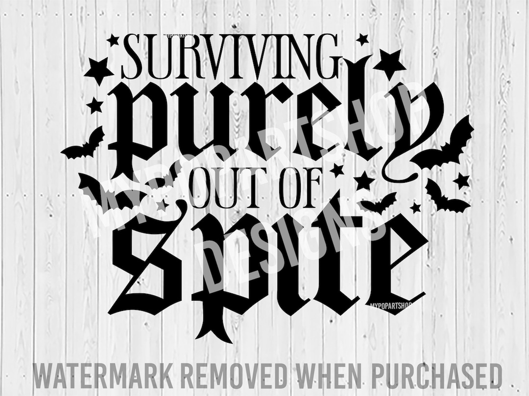 Surviving Purely Out of Spite Dark Humor Svg Funny Svg - Etsy