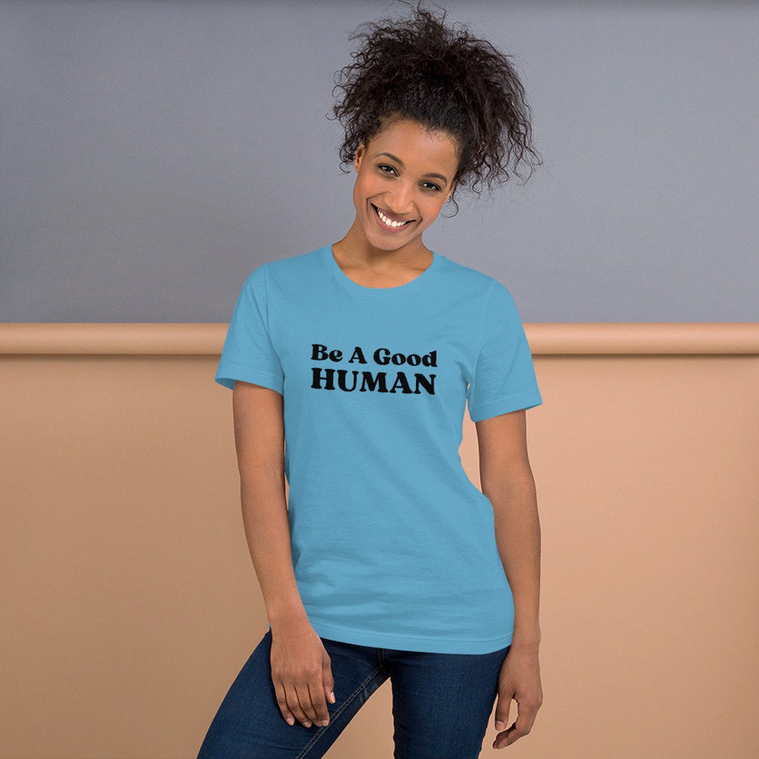 Be A Good Human Unisex T-shirt - Etsy