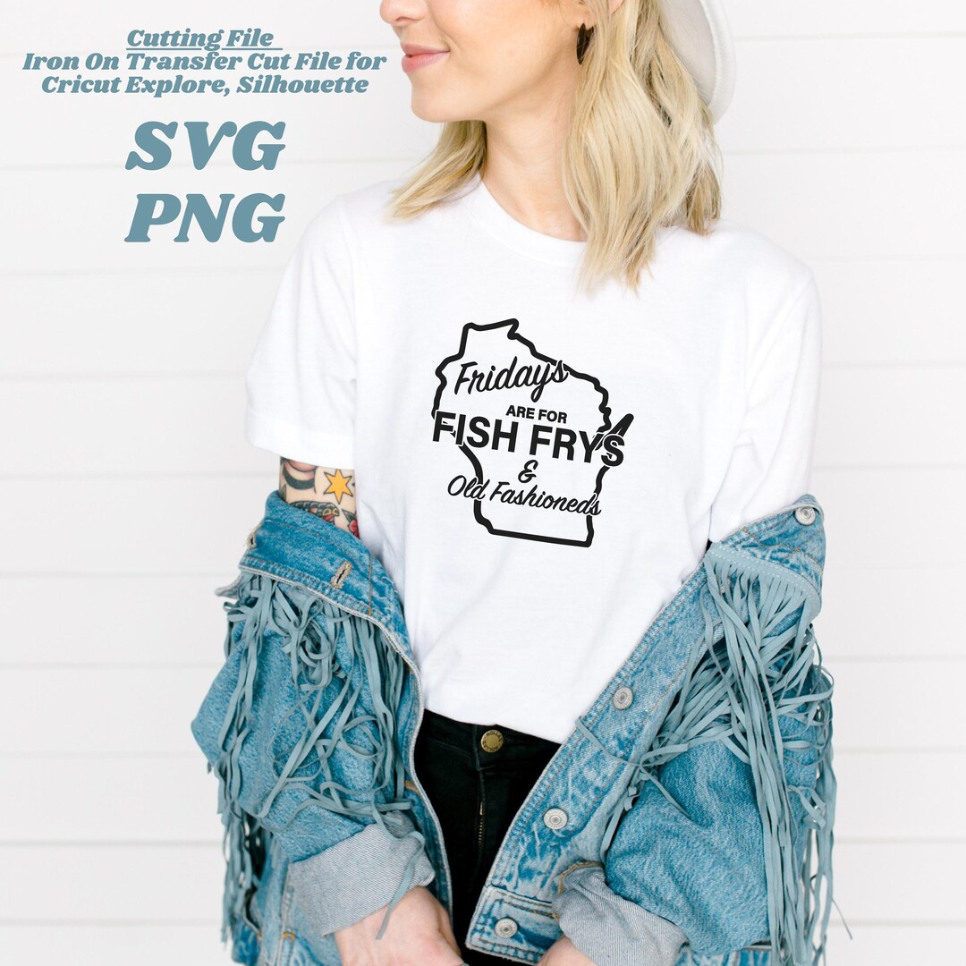 Fridays Are for Fish Frys and Old Fashioneds PNG, Wisconsin SVG ...