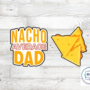 Nacho Average Dad Plaque or Nacho Father's Day Cookie Cutter - Etsy