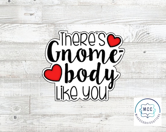 There's Gnome-body Like You Valentine Plaque Cookie Cutter | Etsy