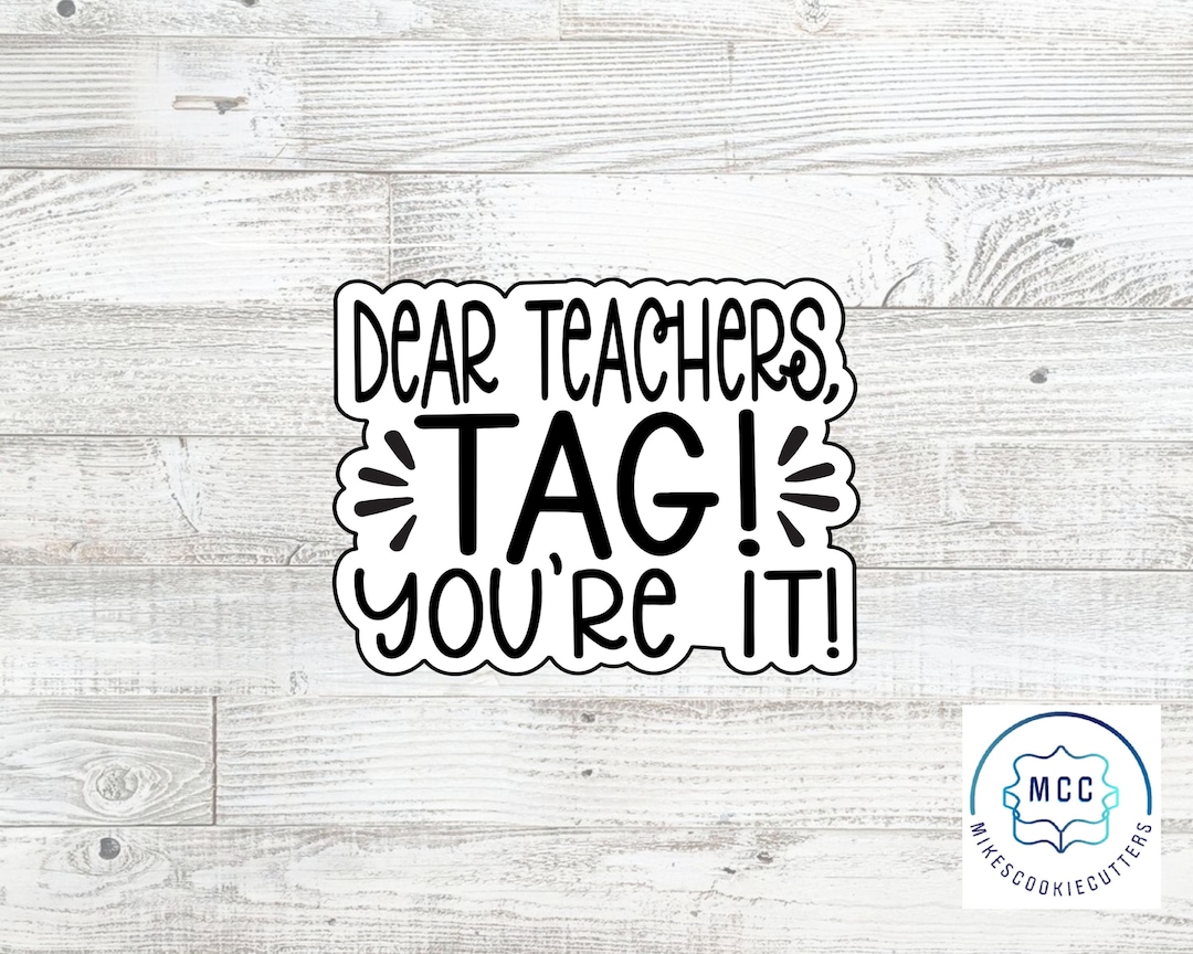 Dear Teachers Tag You’re It Plaque Cookie Cutter or Stencil - Etsy