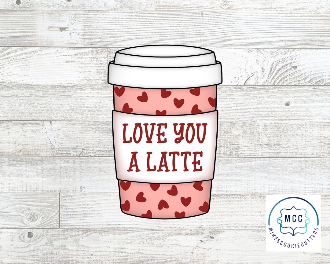 Love You A Latte Coffee Cup Cookie Cutter - Etsy