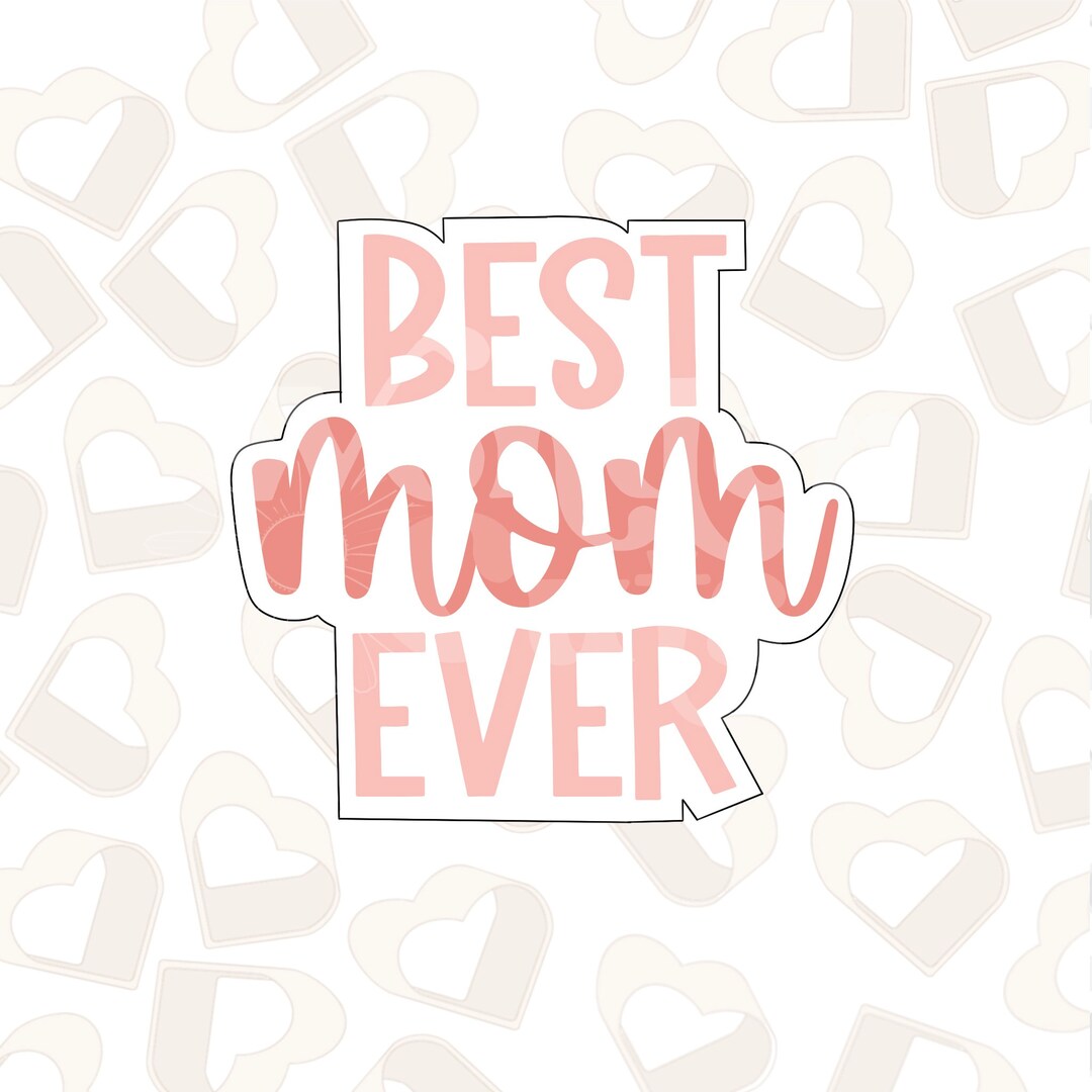 Best Mom Ever Plaque Cookie Cutter- Mother's Day Cookie Cutters - Etsy