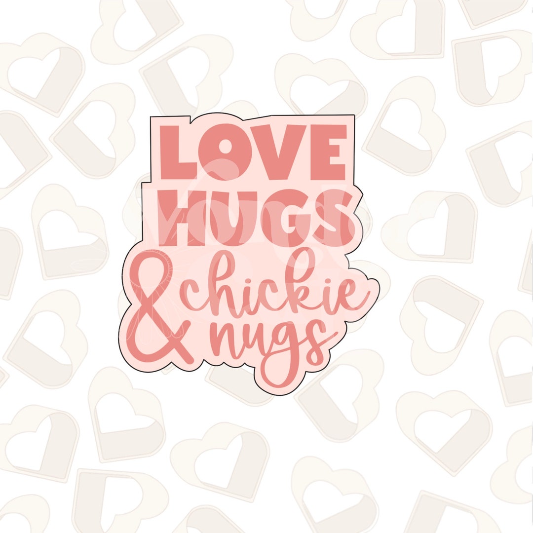 Love Hugs and Chickie Nugs Cookie Cutter - Valentine's Day Cookie ...
