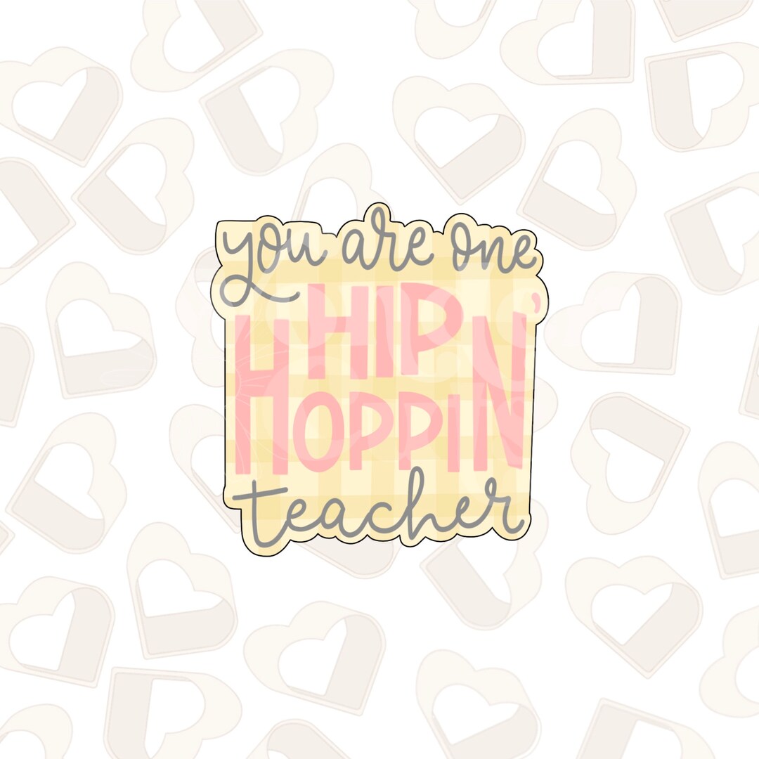 You Are One Hip Hoppin' Teacher Plaque Cookie Cutter Easter Cookie ...