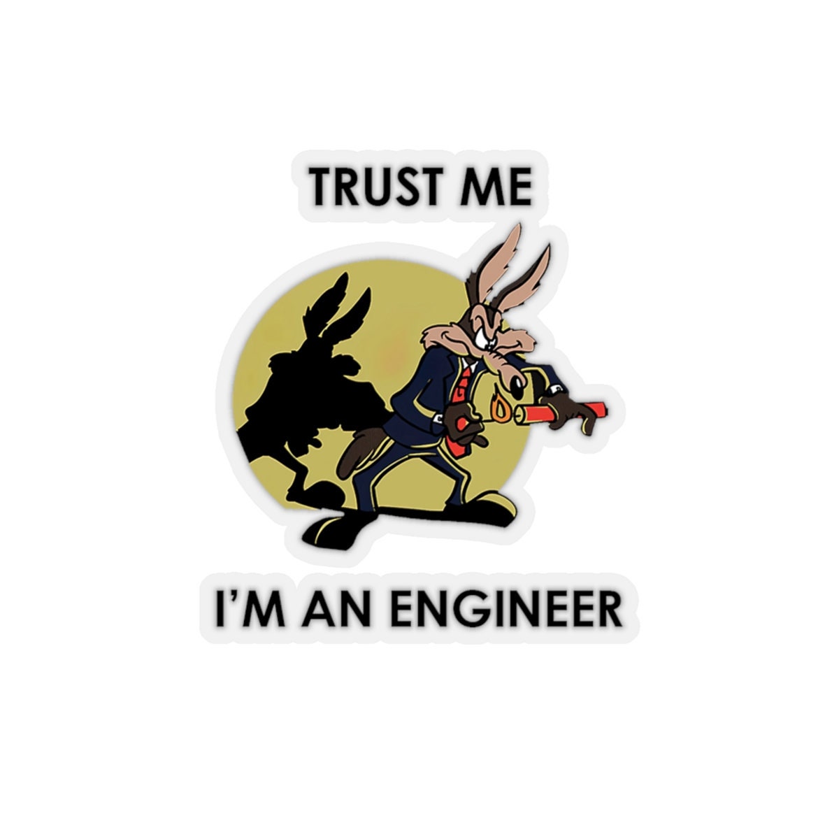 Coyote Trust Me I'm an Engineer Road Runner Funny Kiss-cut - Etsy