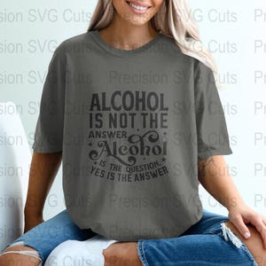 Alcohol SVG, Alcohol is Not the Answer Quote Digital Download, Clipart ...