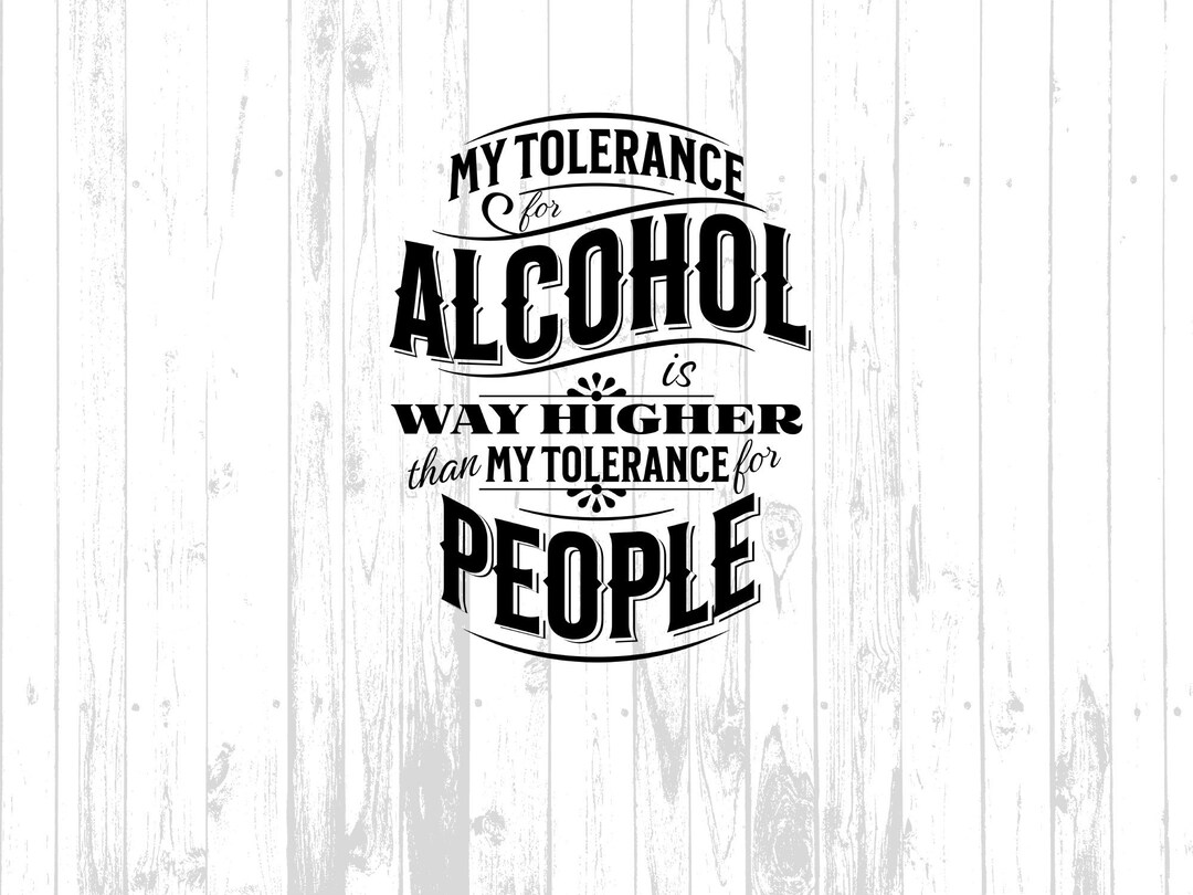 Funny Alcohol Quote SVG, My Tolerance of Alcohol Clipart, Higher ...