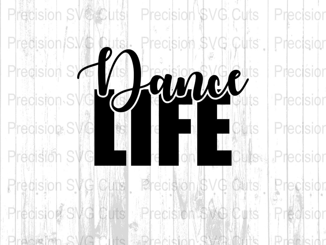 Dance Life SVG, Digital Download for Cricut, Silhouette File, Crafting ...