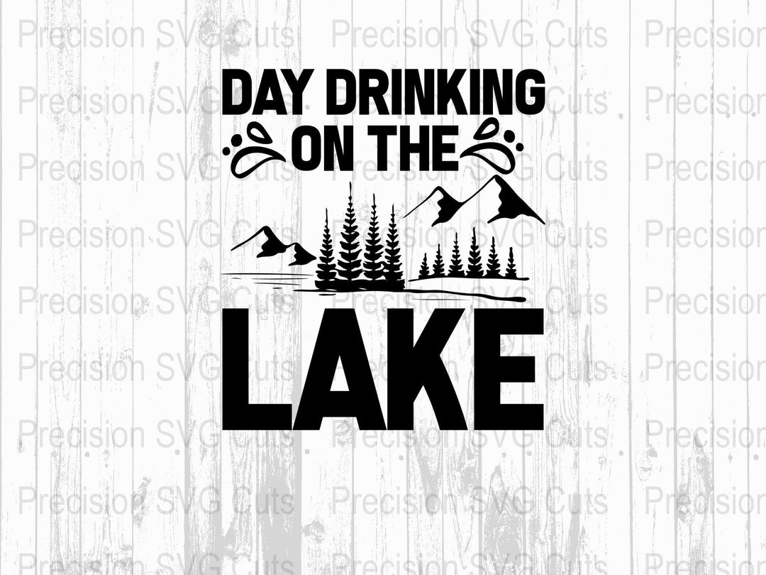 Day Drinking on the Lake SVG, Lake Life Digital Download, Outdoor ...