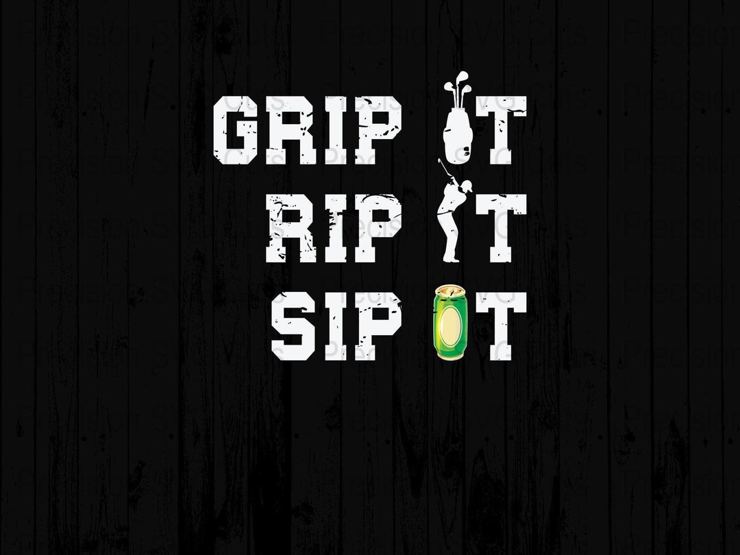 Grip It Rip It Sip It SVG, Golf Sublimation File, Golf Lover Digital Download, Sport SVG, Beer ...