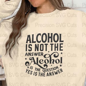 Alcohol SVG, Alcohol is Not the Answer Quote Digital Download, Clipart ...