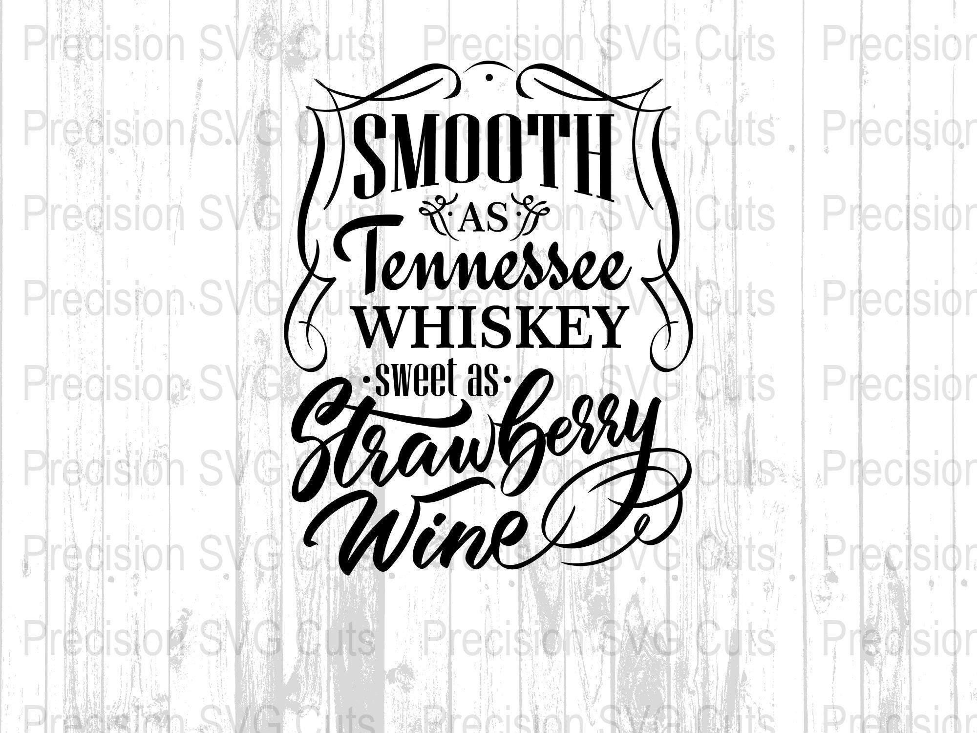 Smooth as Tennessee Whiskey Sweet as Strawberry Wine PNG and SVG Files ...