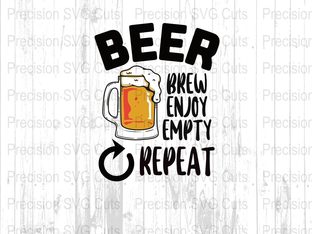 Beer Brew Enjoy Empty Repeat SVG, PNG, Funny Beer Lover Digital ...