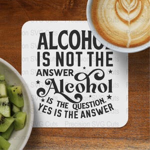 Alcohol SVG, Alcohol is Not the Answer Quote Digital Download, Clipart ...