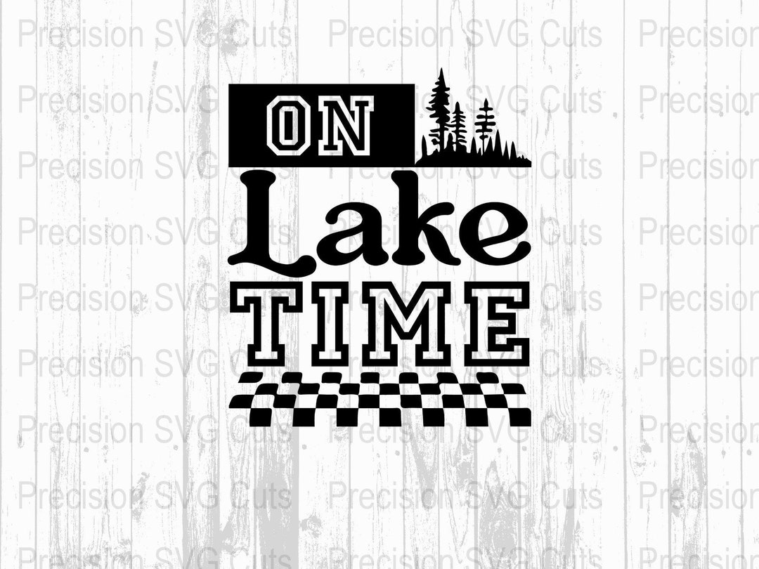 On Lake Time SVG, Png Digital Download, Lake House Decor Svg, Summer ...