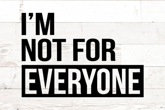 I'm Not for Everyone SVG Saying Cut Files for Silhouette - Etsy
