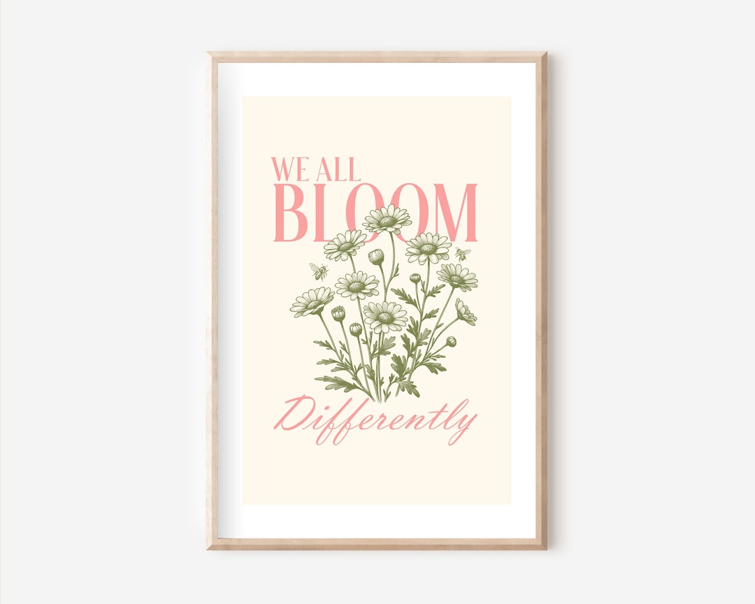 We All Bloom Differently Poster A4, Flower Picture, Flower Poster ...