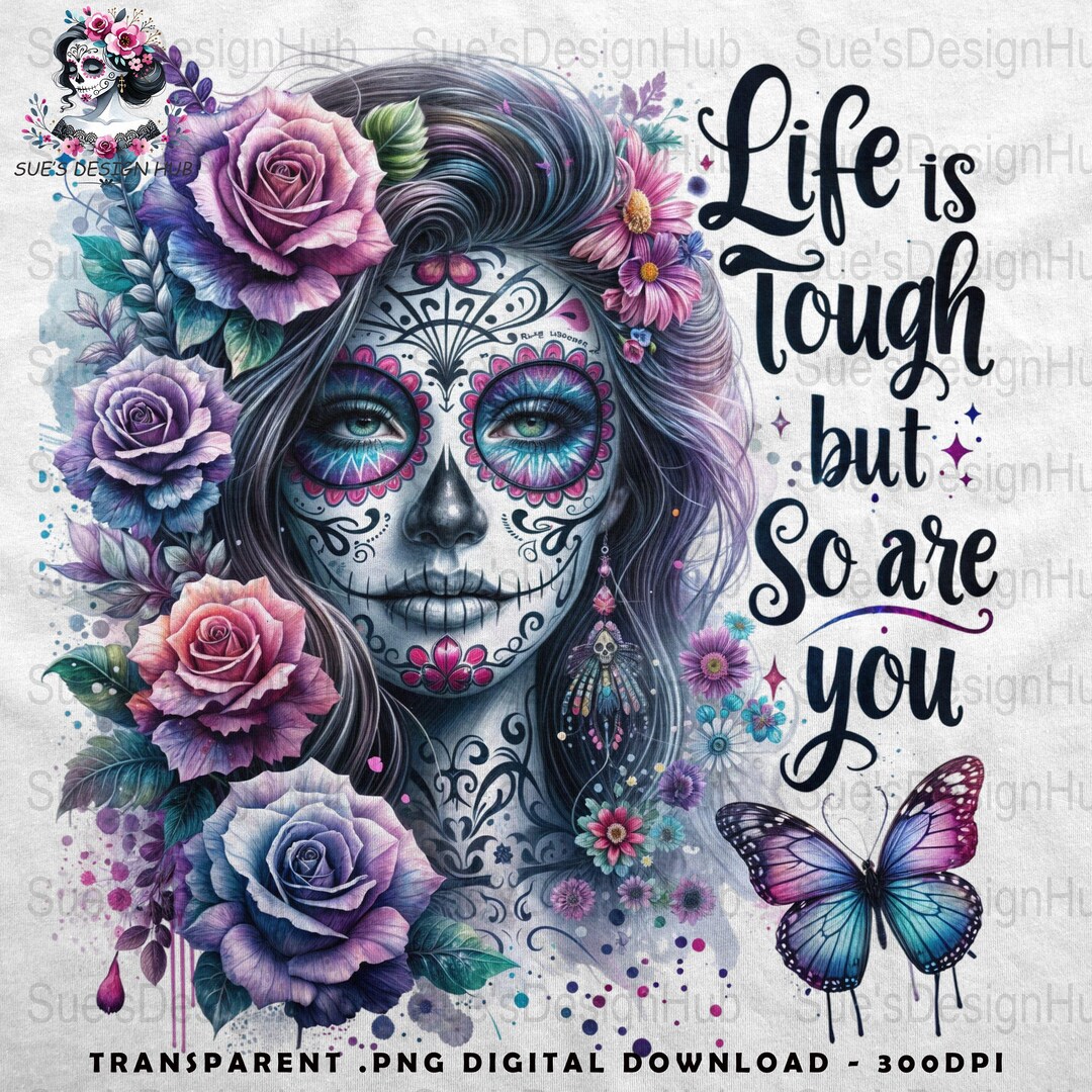 Sugar Skull Woman Art, Life is Tough Inspirational Quote, Colorful ...