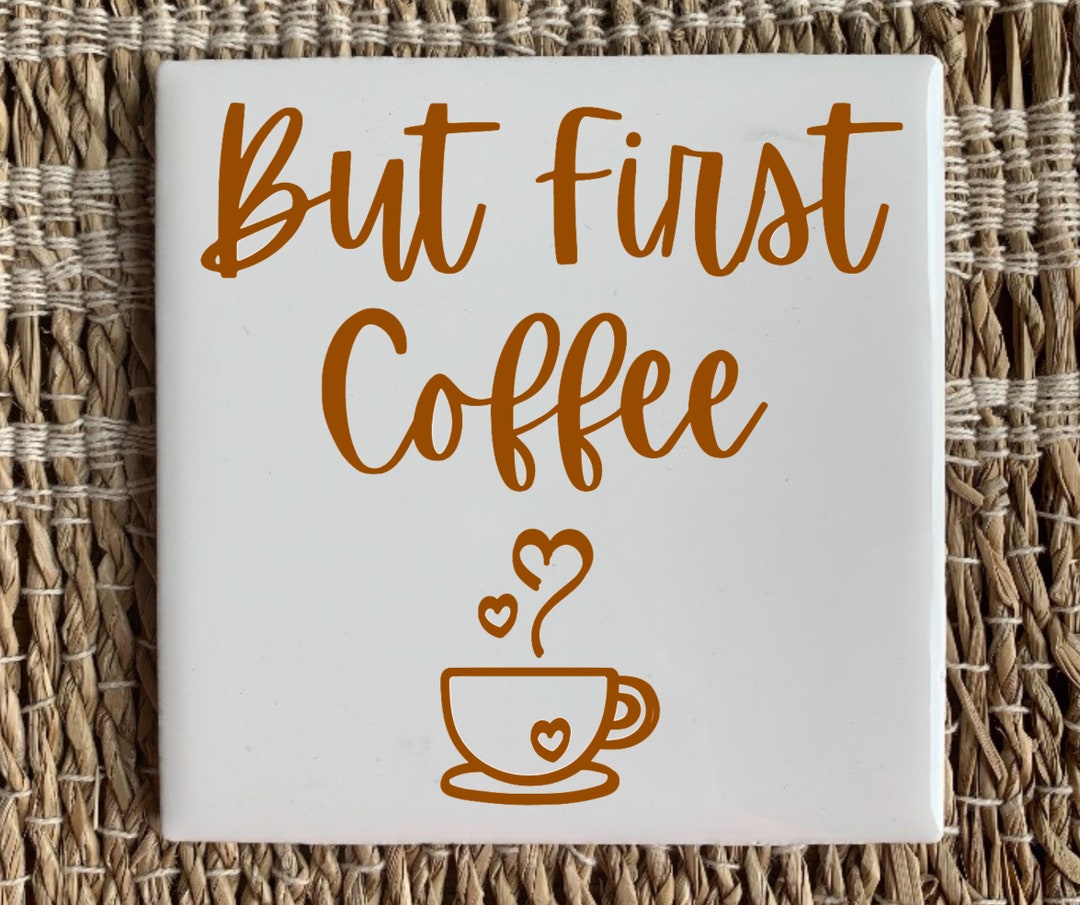 But First Coffee Coaster but First Coffee Tile Coffee - Etsy