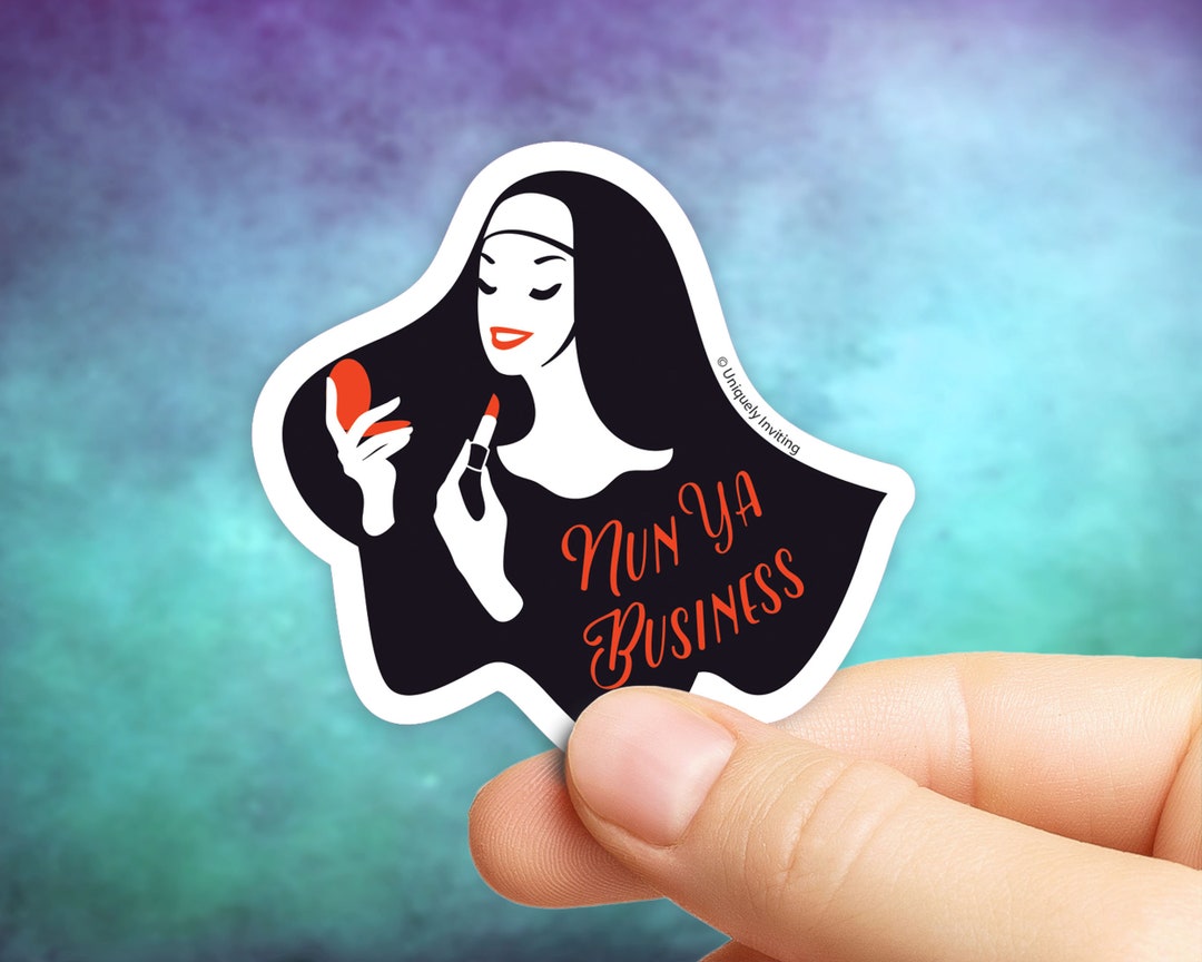 Nun Ya Business Sticker in Gloss or Holographic Die-cut, Waterproof ...