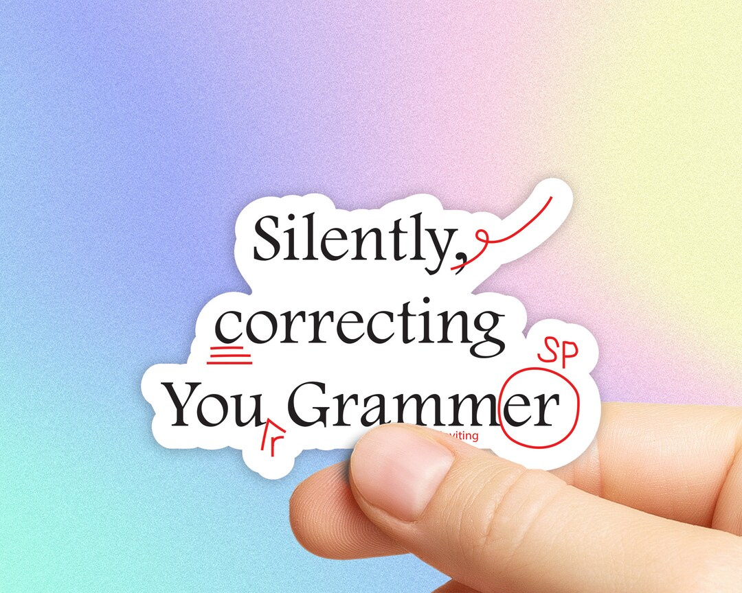 Silently Correcting Your Grammar Sticker in Gloss or Holographic | Die ...