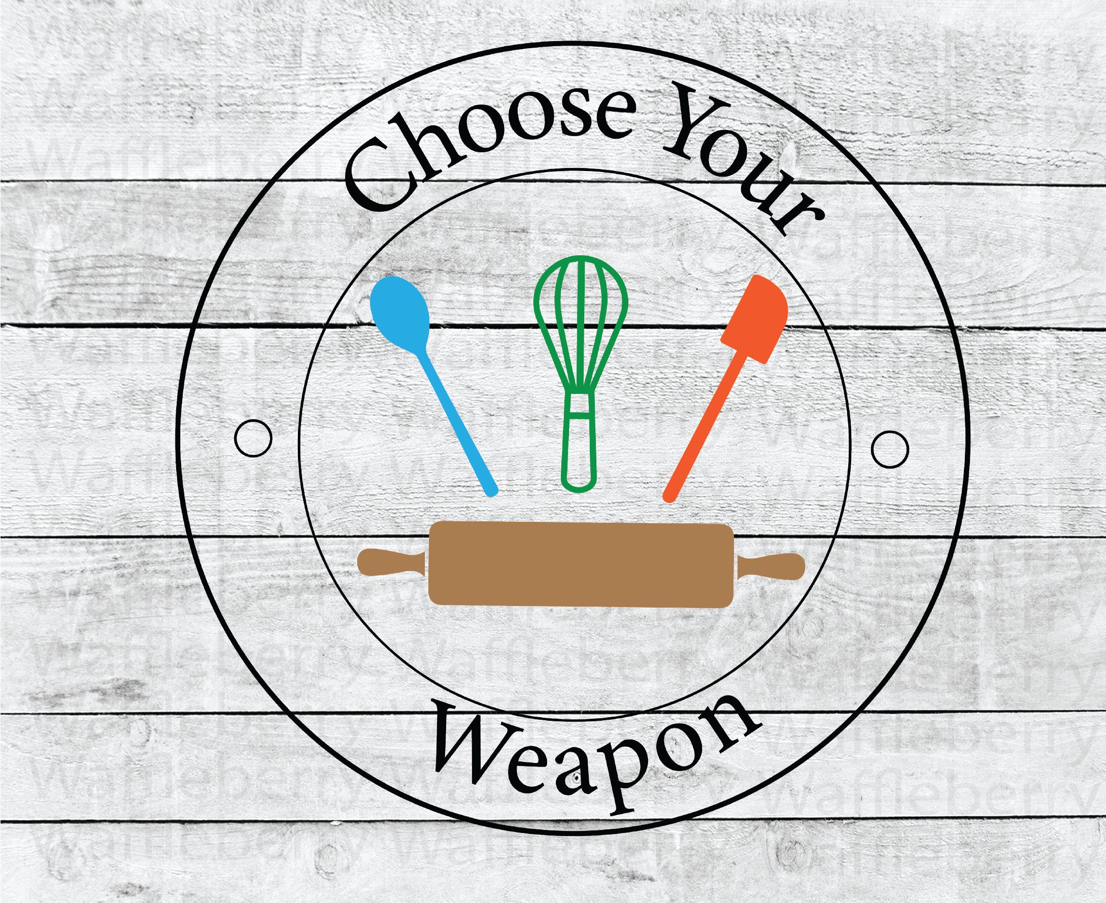 Choose Your Weapon Svg - Baking Svg - Cooking Svg - Cricut Svg ...