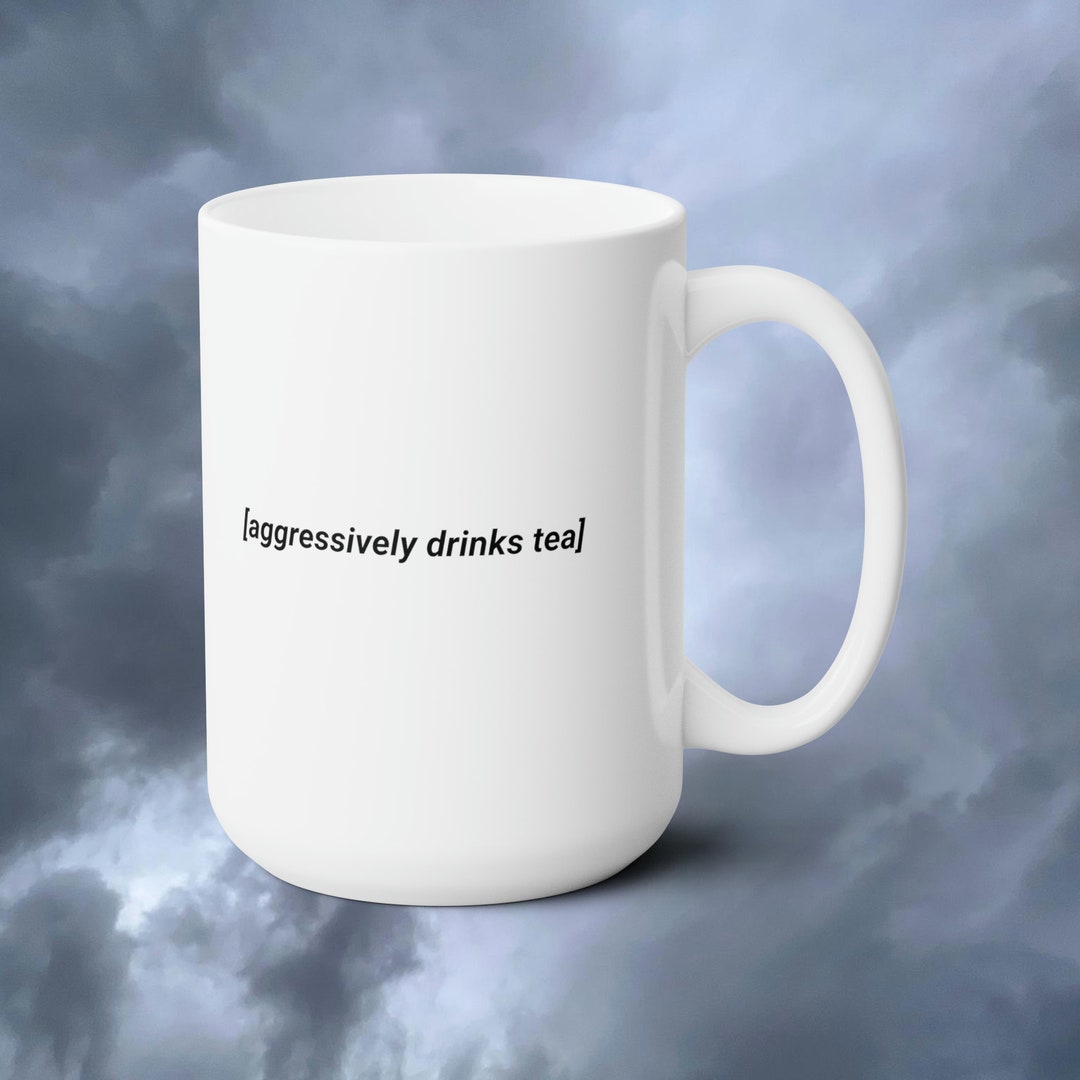 Funny Tea Cup, Tea Lover Cup, Tea Cup Gift for Her, Gift for Her, Tea ...