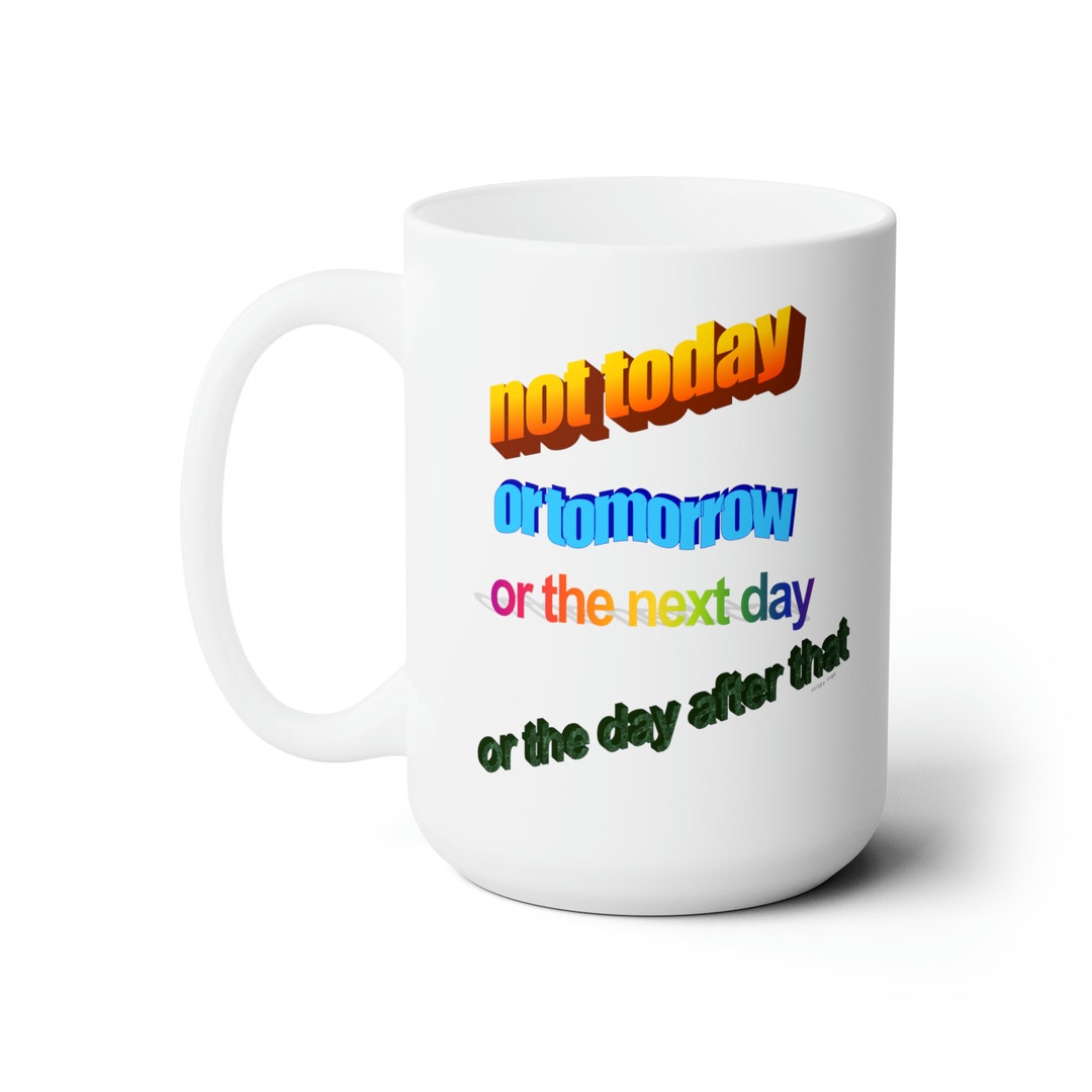 Funny Sarcastic Coffee Mug: "not Today" Boss, Coworker Gift - Etsy
