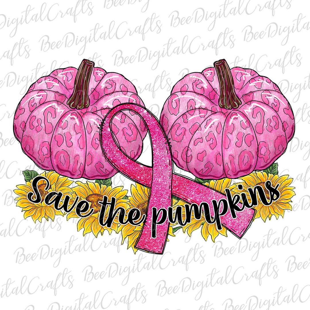 Save the Pumpkins Sublimation Design Breast Cancer Awareness PNG ...