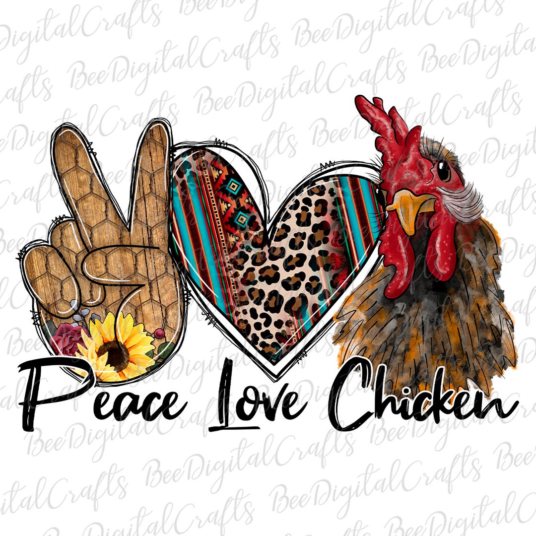 Peace Love Chicken Sublimation Design Farm Animal and Sunflower PNG ...