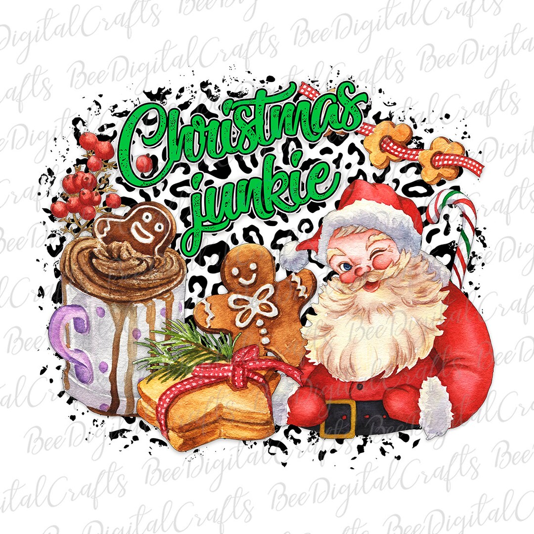 Christmas Junkie PNG Download Santa Cocoa and Sweets Sublimation Design ...