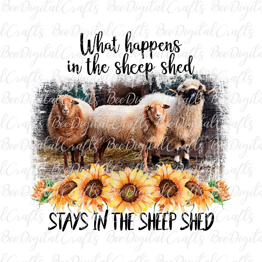 What Happens in the Sheep Shed PNG Sheep T-shirt and Mug Digital Design ...