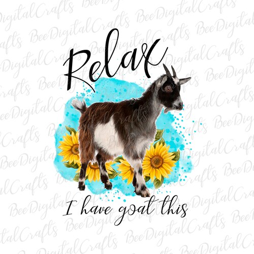 Relax I've Goat This Png Goat Sublimation Designs - Etsy