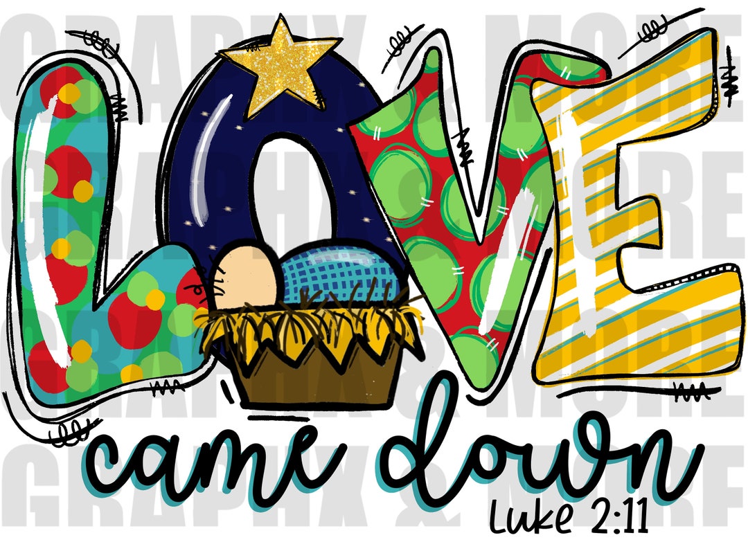 Love Came Down PNG | Hand Drawn | Sublimation Design - Etsy
