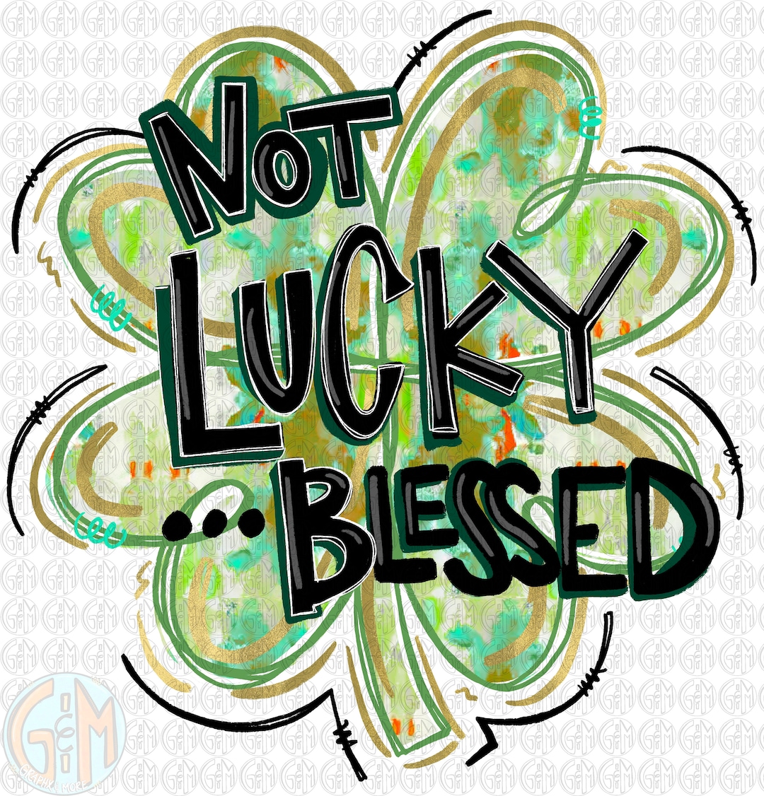 Watercolor Not Lucky … Blessed PNG | Hand Drawn | Sublimation Design - Etsy