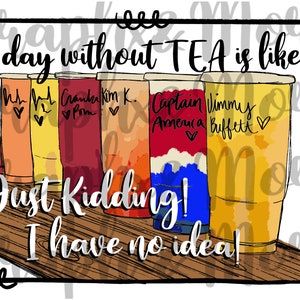 A Day Without TEA PNG Hand Drawn Sublimation Design - Etsy