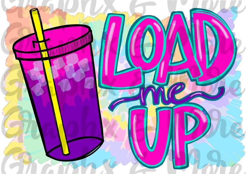 Load Me up Tie Dye PNG Sublimation Design Hand Drawn - Etsy