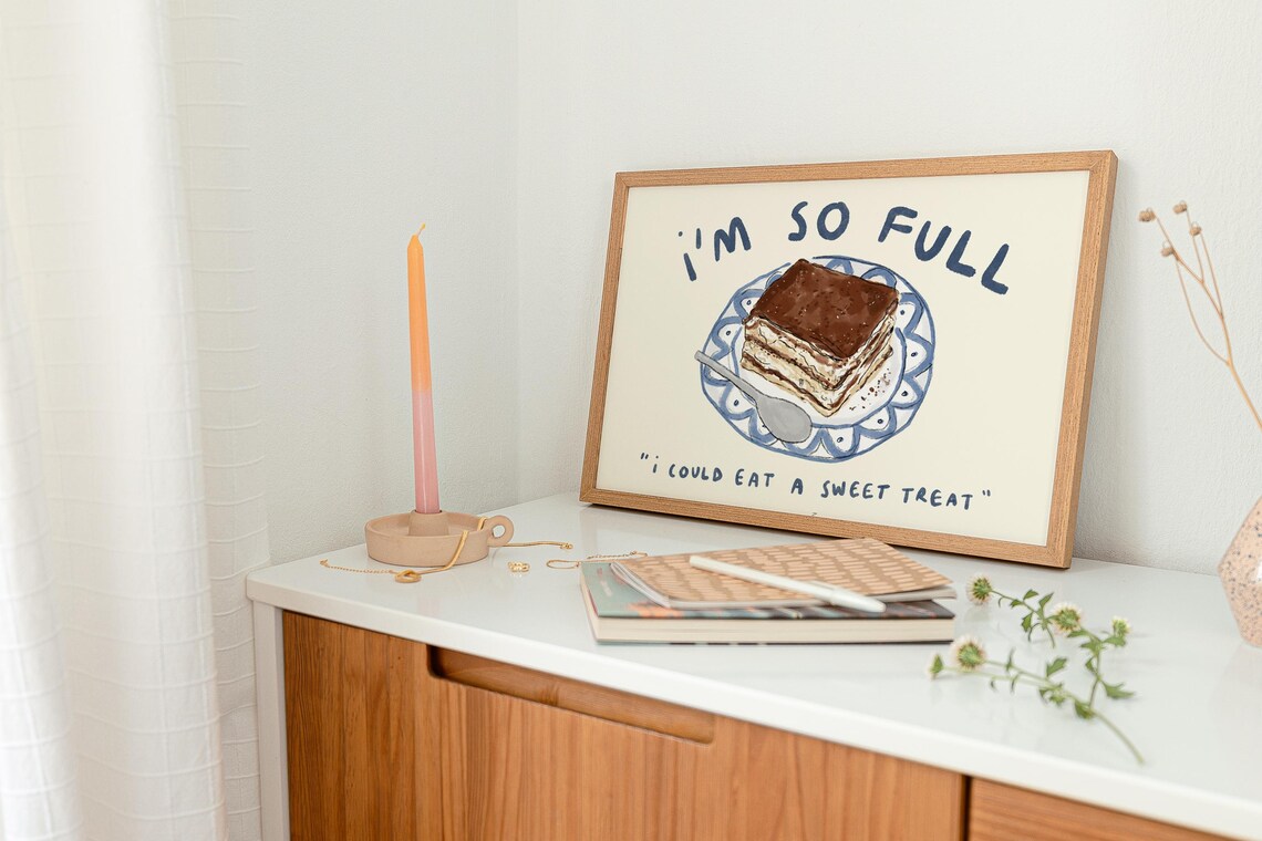 I'm so Full I Could Eat A Sweet Treat Wall Print | Tiramisu Poster ...