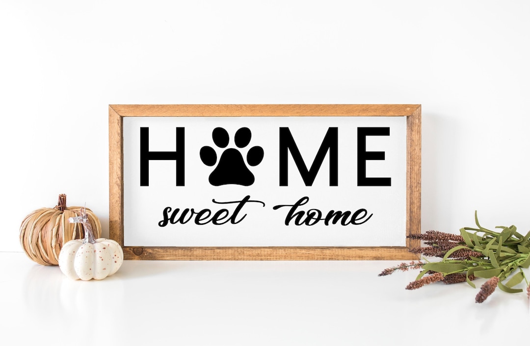 Home Sweet Home/ Paw Print for Dog and Pet Friendly Home/ Cut File ...