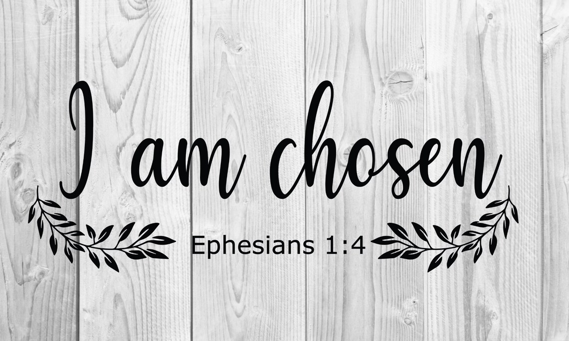 I Am Chosen, Christian T-shirt Design, Ephesians 1 4, Bible Scripture ...