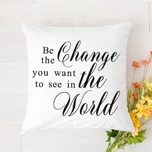 Be the Change You Want to See in the World/ Cut File/ Printable/ Jpeg ...
