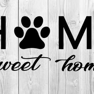 Home Sweet Home/ Paw Print for Dog and Pet Friendly Home/ Cut File ...