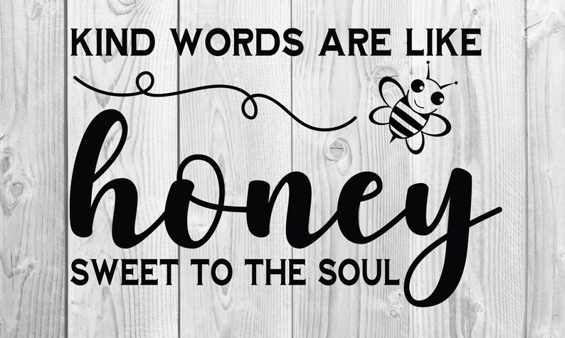 Kind Words Are Like Honey Sweet to the Soul T-shirt Design | Etsy