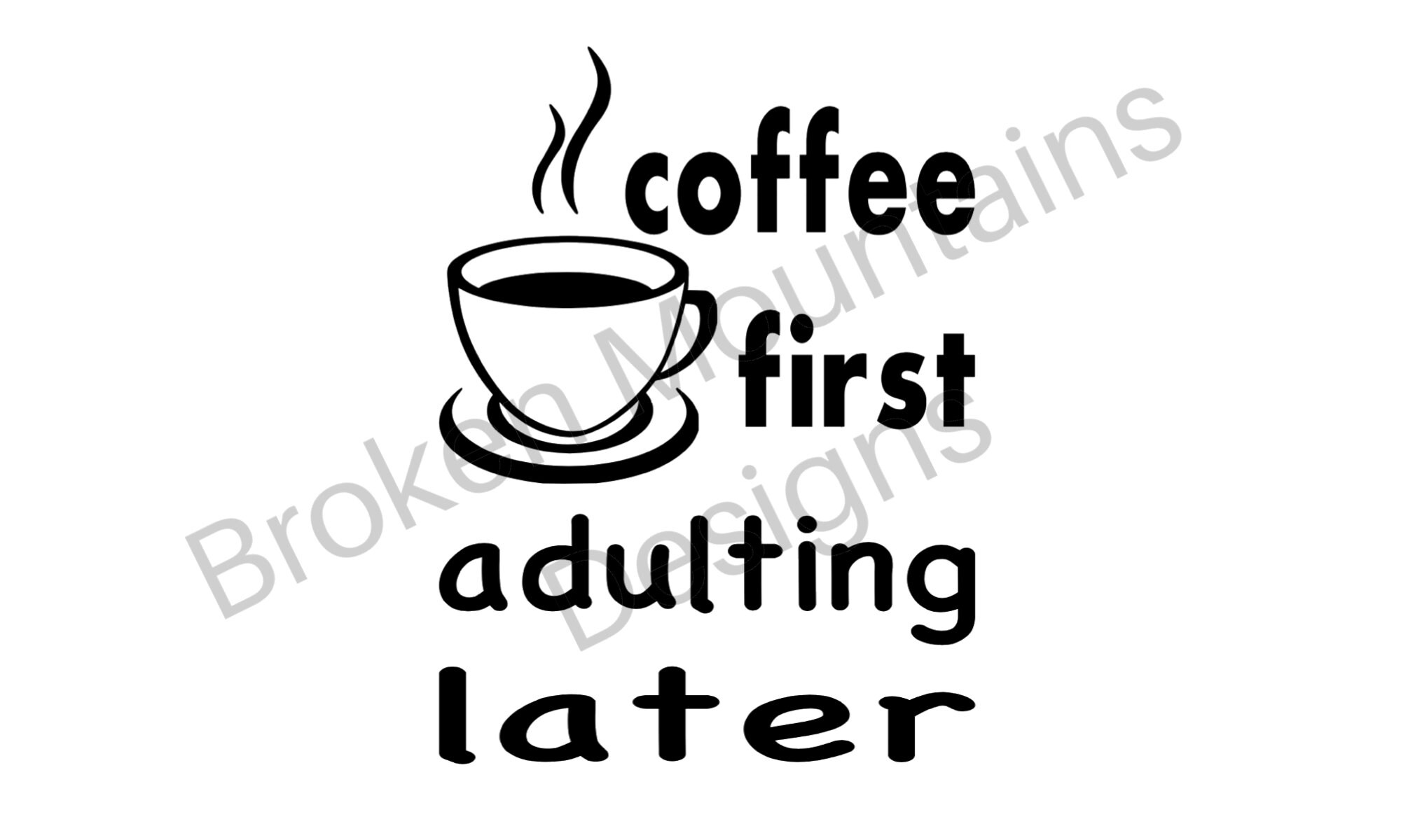 Coffee First Adulting Later/ Cut File/ Printable/ Jpeg/ Png/ - Etsy New ...