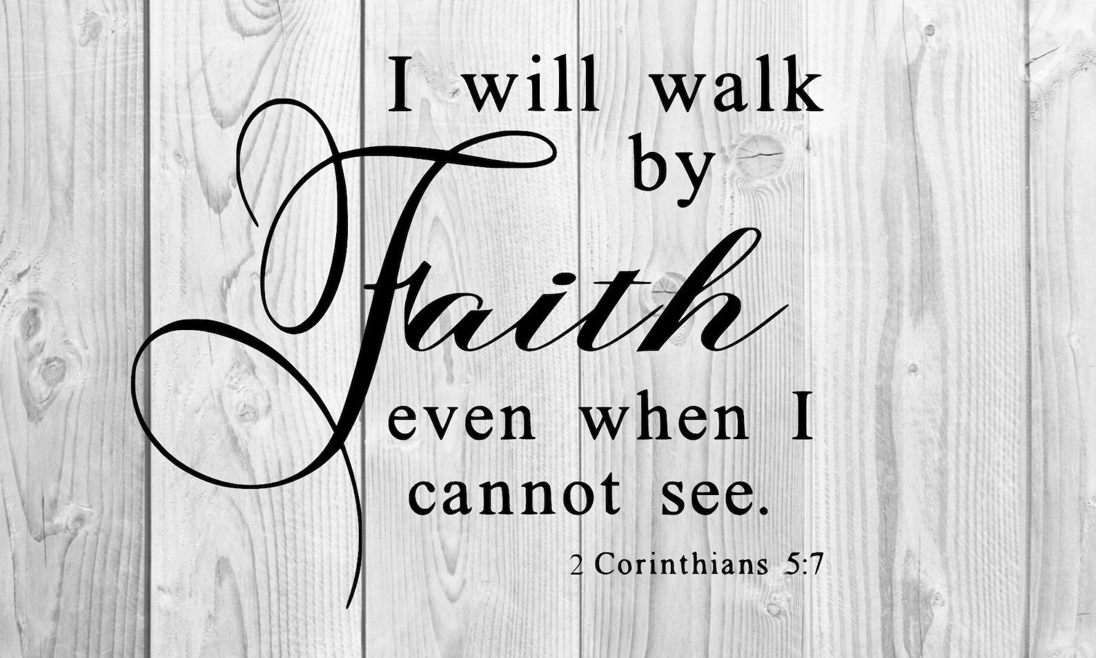 I Will Walk by Faith Even When I Cannot See/ Cut File/ - Etsy