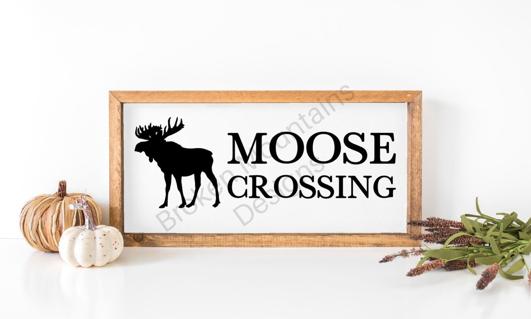 Moose Crossing Image/ Cabin Sign/ Cut File/ Printable/ Jpeg/ Png/ Svg ...
