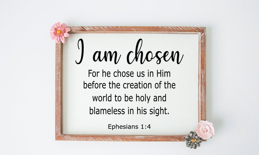 I Am Chosen, Inspirational Bible Scripture Christian Quote, Ephesians ...